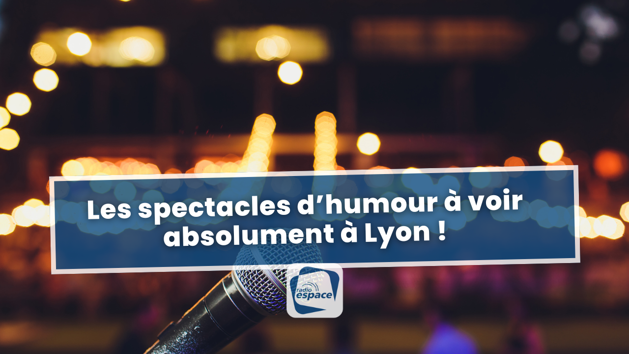 Les spectacles d’humour à voir absolument à Lyon